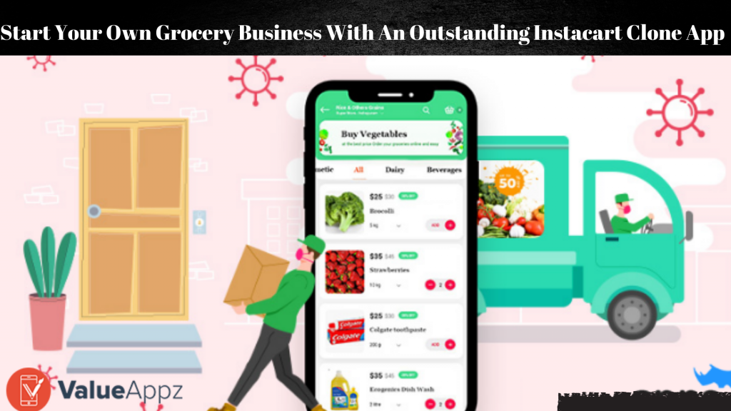 Start Your Own Grocery Business With An Outstanding Instacart Clone App