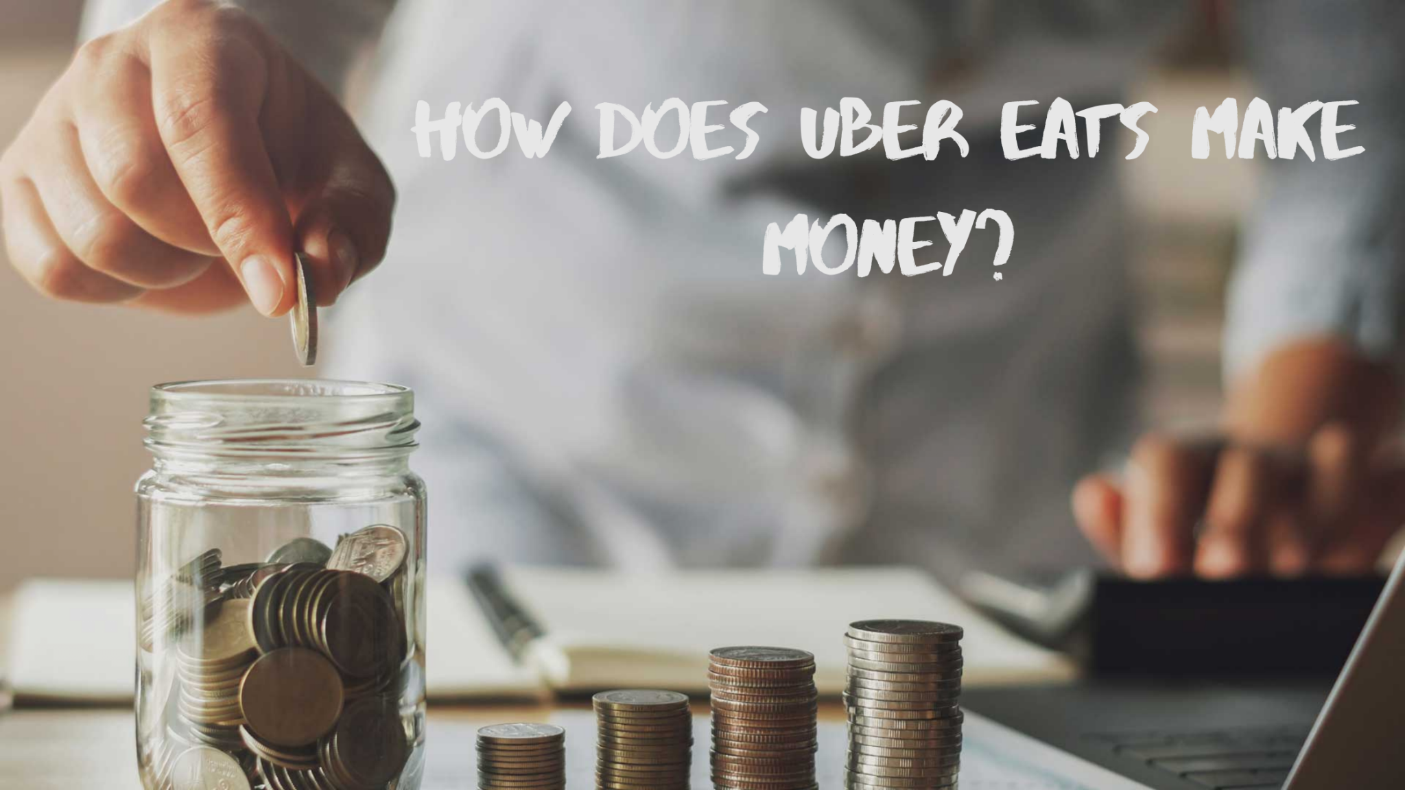 UberEats Business Model: How Does Uber Eats Make Money?