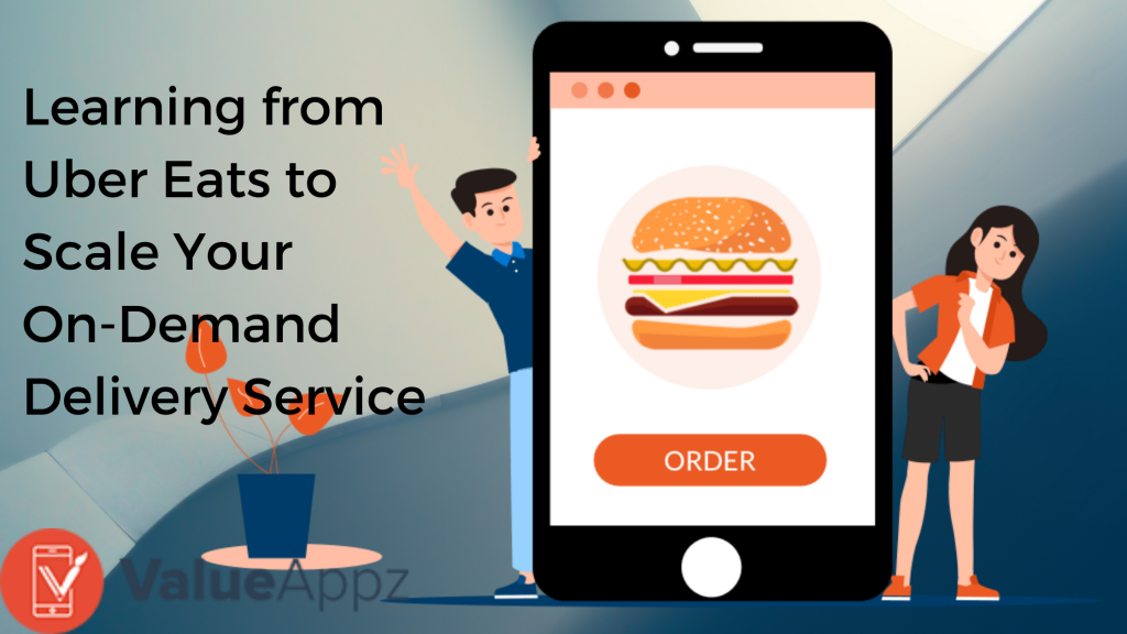 Learn from UberEats to Scale Up Your Food Delivery Service in 2022