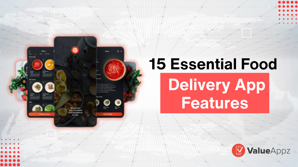 15 Essential Food Delivery App Features You Must Include